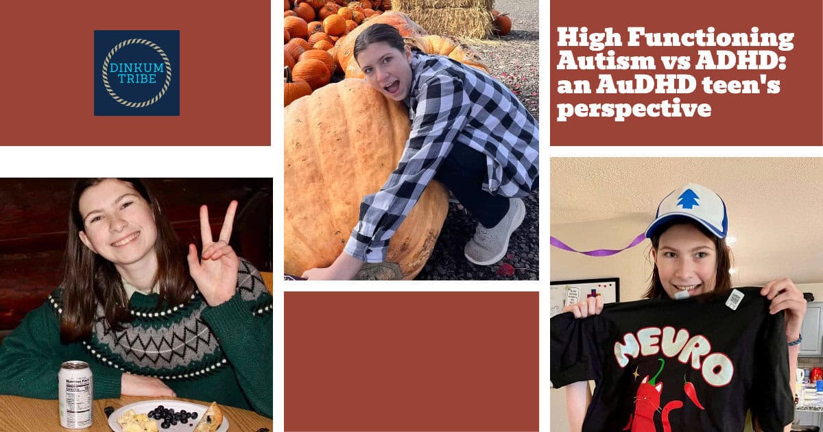 High Functioning Autism vs ADHD: an AuDHD teen's perspective - Dinkum Tribe